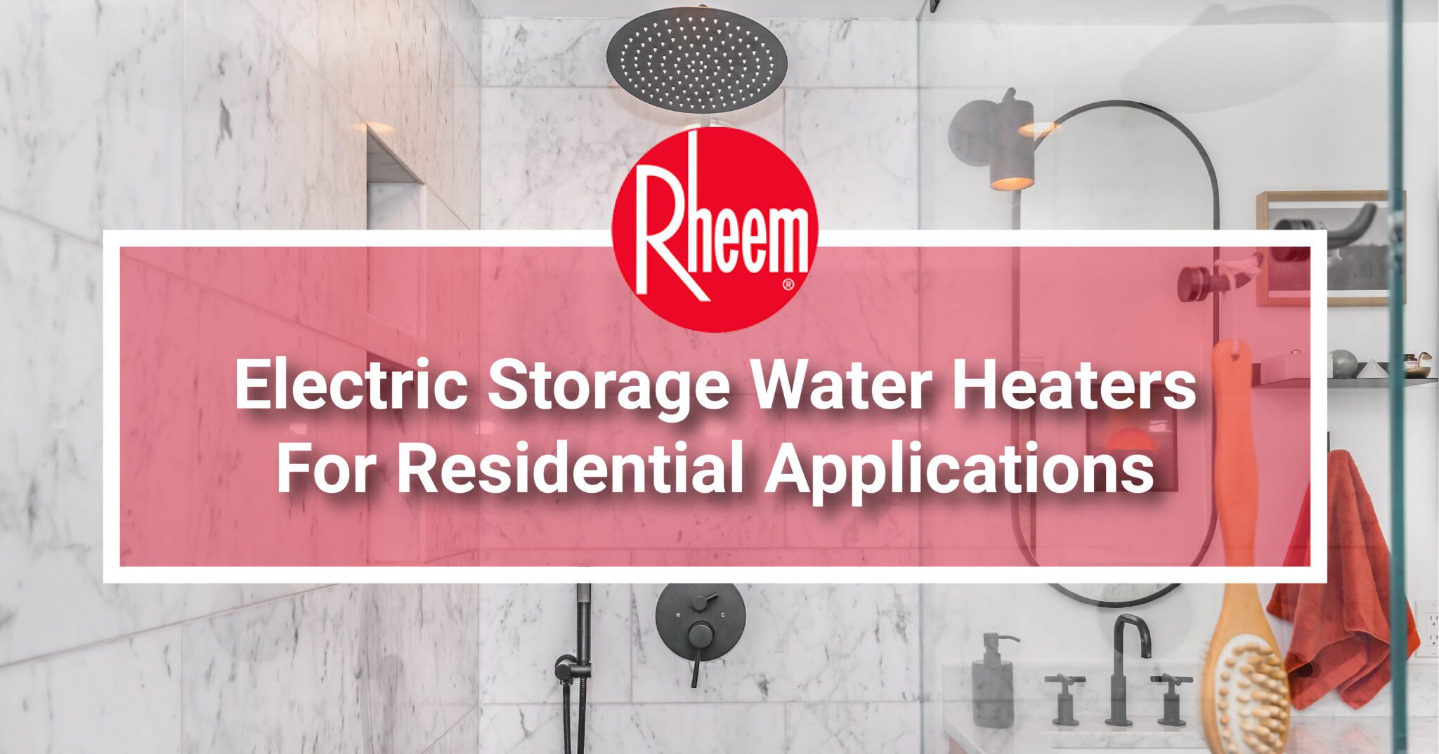 Electric Storage Water Heaters for Residential Applications - Rheem ...
